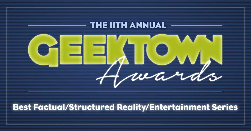 Geektown Awards – Best Factual/Structured Reality/Entertainment Show ...