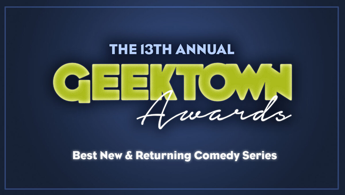 Geektown Awards – Best New & Returning Comedy 2024 | TV News | Geektown