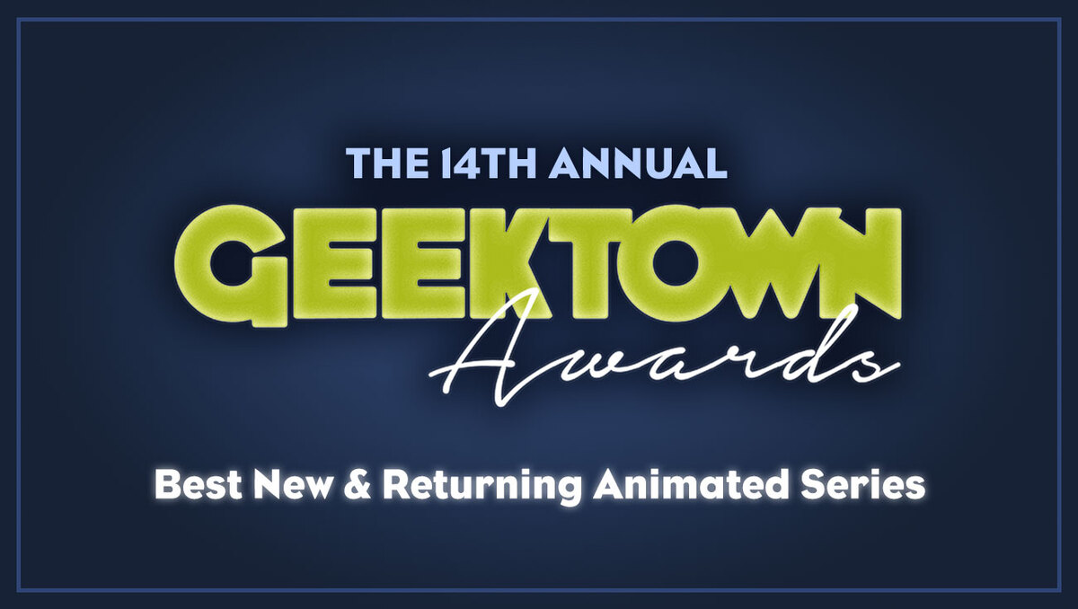 Geektown Awards – Best New & Returning Animated Series 2025 | TV News ...