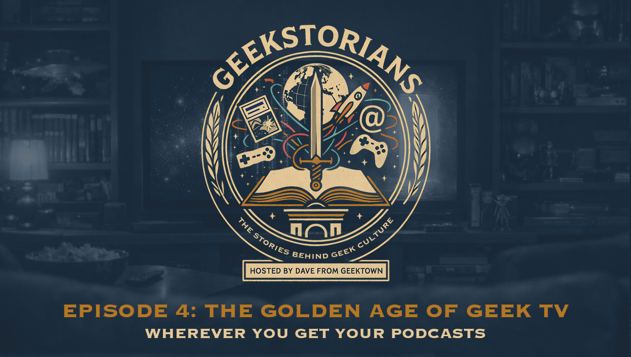 Geekstorians Returns With Episode 4: The Golden Age of Geek TV | TV ...